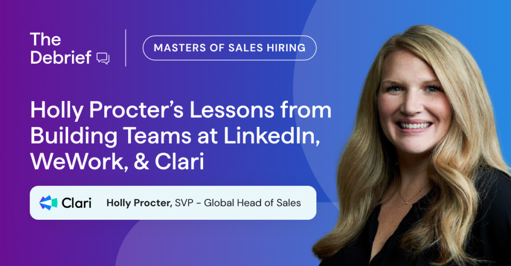 Holly Procter’s Lessons from Building Teams at LinkedIn, WeWork, & Clari